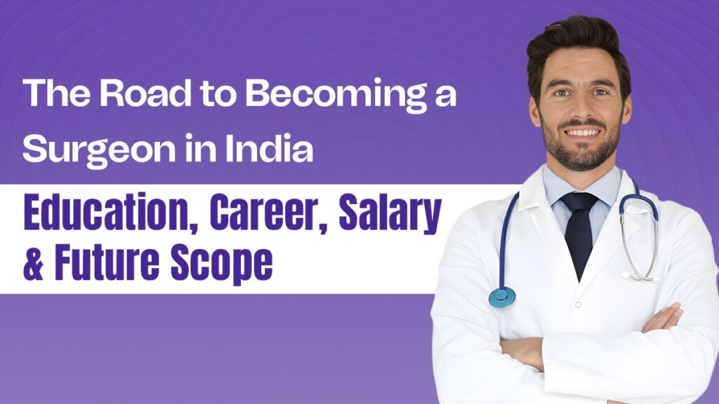 The Road to Becoming a Surgeon in India: Education, Career, Salary ...